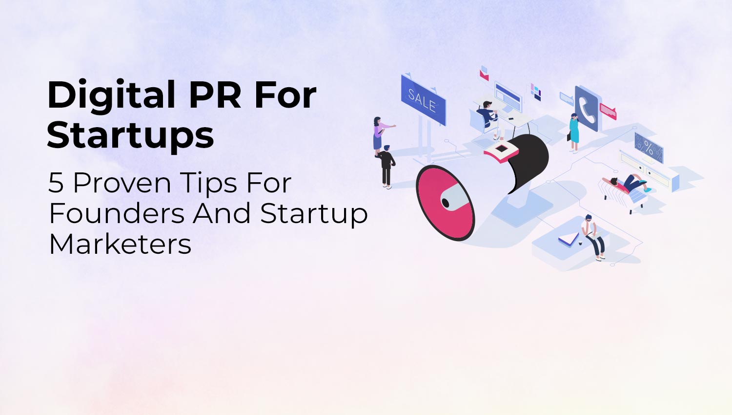 Digital PR Guide For Tech Startups | 5 Proven Tips For Startup Marketers